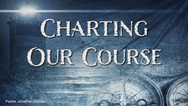 Charting Our Course – Whitneyville Bible Church